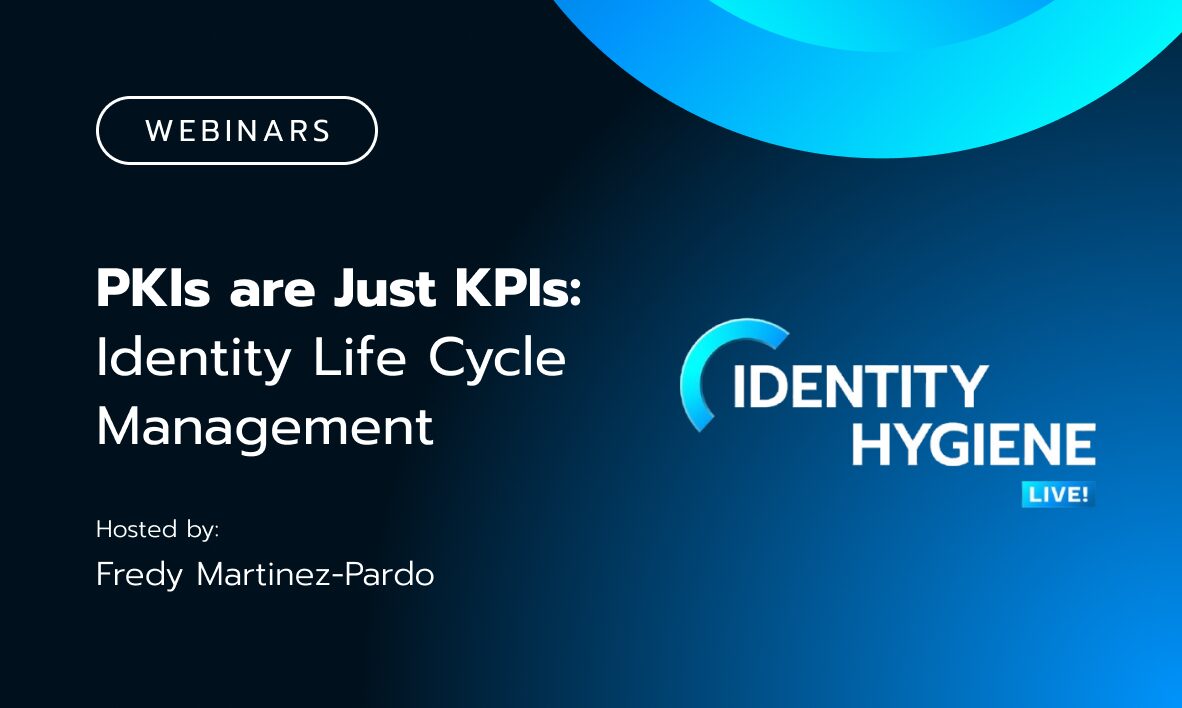 Identity Hygiene Live: PKIs are Just KPIs - SPHERE