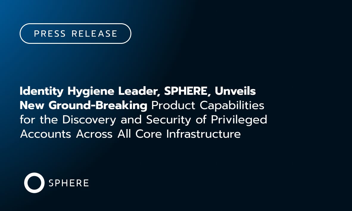 Identity Hygiene Leader, SPHERE, Unveils New Ground-Breaking Product ...