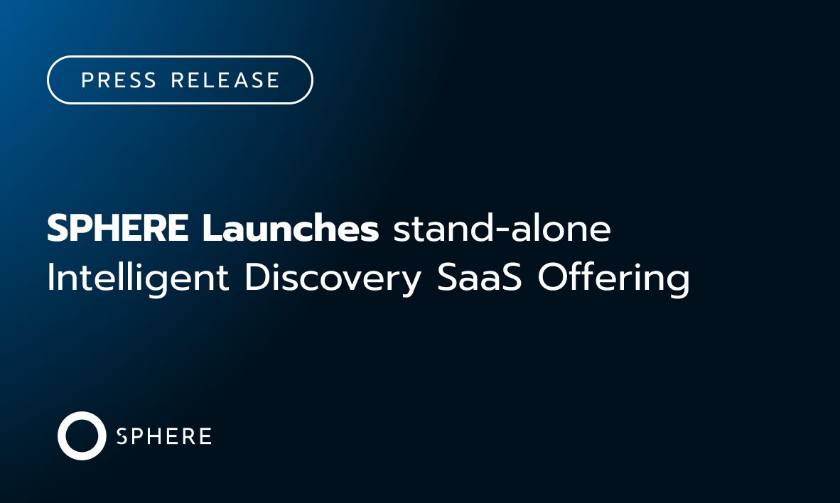 SPHERE Launches stand-alone Intelligent Discovery SaaS Offering - SPHERE