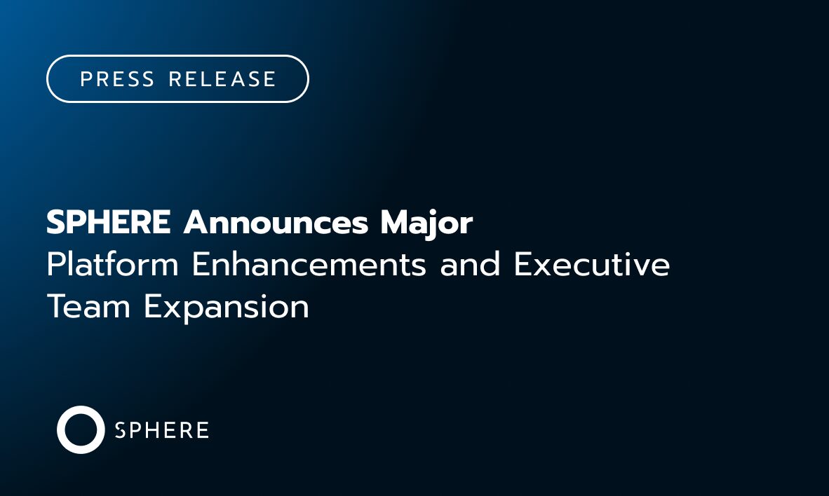 SPHERE Announces Major Platform Enhancements and Executive Team ...