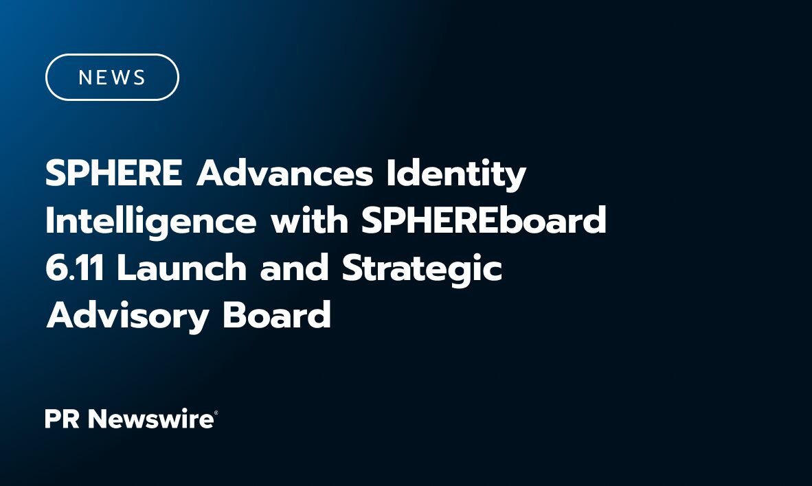 SPHERE Advances Identity Intelligence with SPHEREboard 6.11 Launch and ...